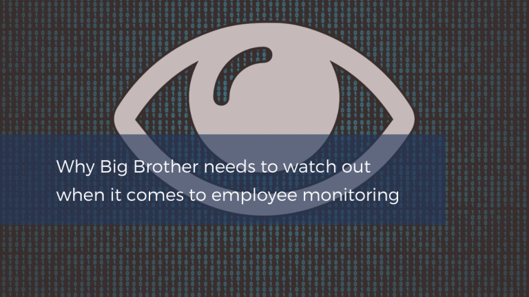 Why Big Brother needs to watch out when it comes to employee monitoring