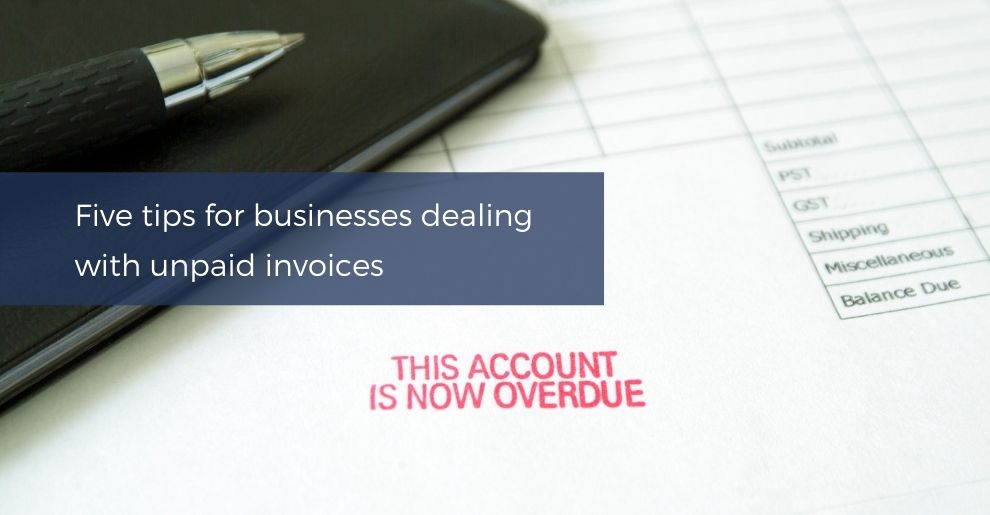 Blog: Five tips for businesses dealing with unpaid invoices